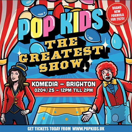 Pop Kids: The Greatest Show | Komedia Brighton